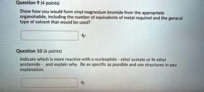 SOLVED: Question 9 (4 points) Show how vou would form vinyl magnesium ... SOLVED: Question 9 (4 points) Show how vou would form vinyl magnesium ...