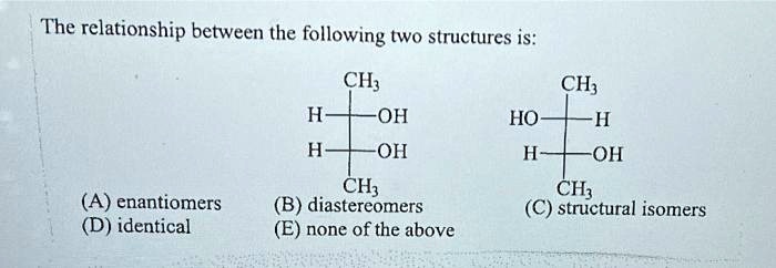SOLVED: The relationship between the following two structures is: CH3CHHOH HO-HHHOHHOCH3CH (A ...