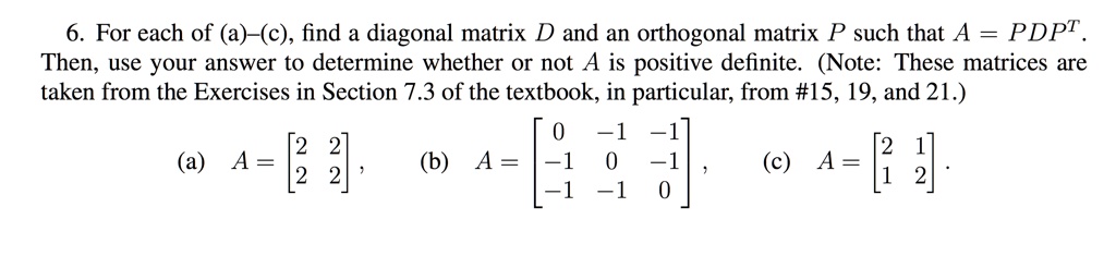 SOLVED: For each of (a)-(c), find a diagonal matrix D and an orthogonal ...