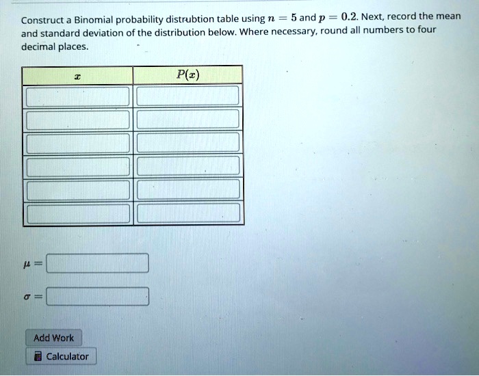 construct binomial probability distrubtion table using n 5 and p 02 ... construct binomial probability distrubtion table using n 5 and p 02 ...