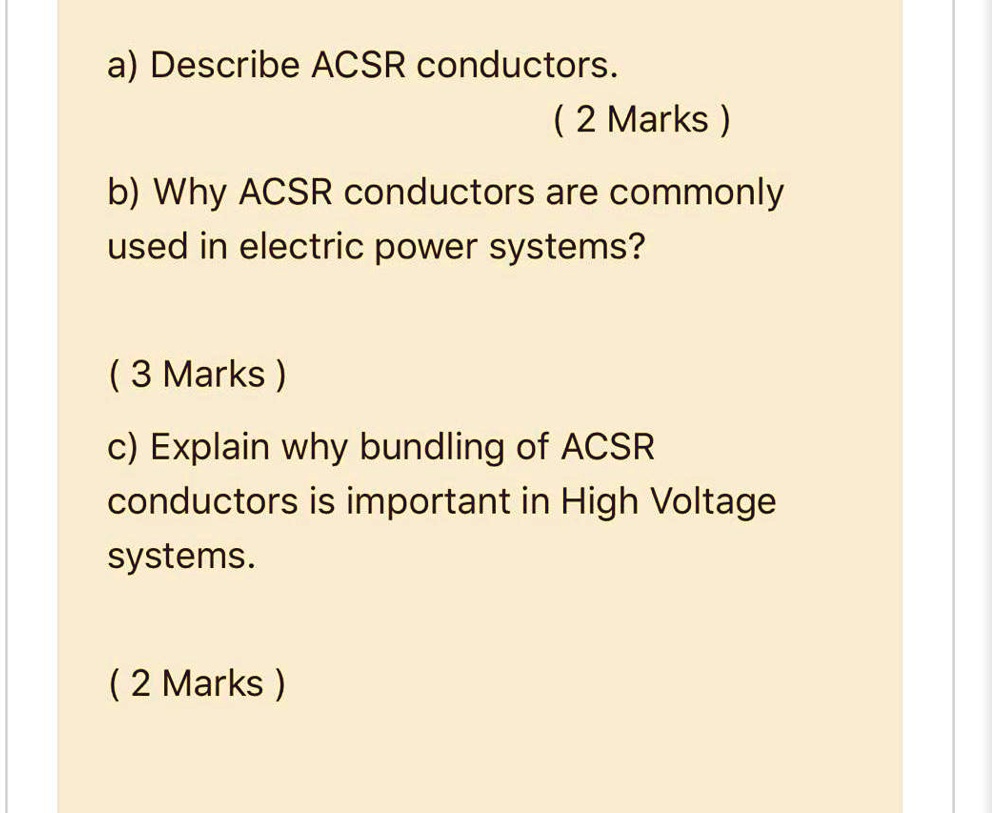 SOLVED: a) Describe ACSR conductors. (2 Marks) b) Why ACSR conductors ...