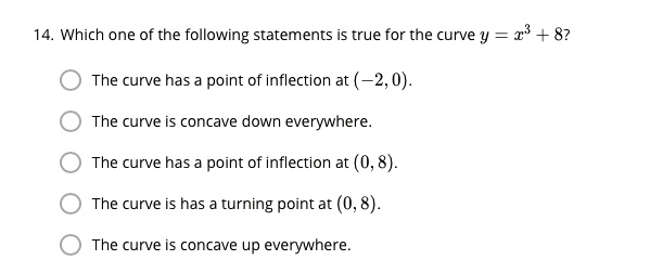 SOLVED: 14. Which one of the following statements is true for the curve y = 24 +82 The curve has ...