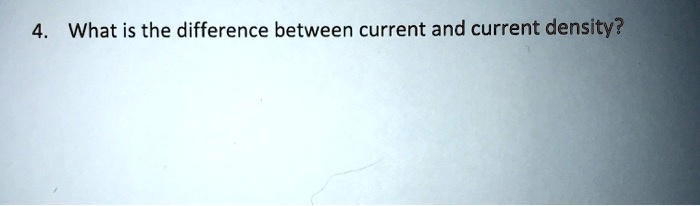 [GET ANSWER] what is the difference between current and current density 13816