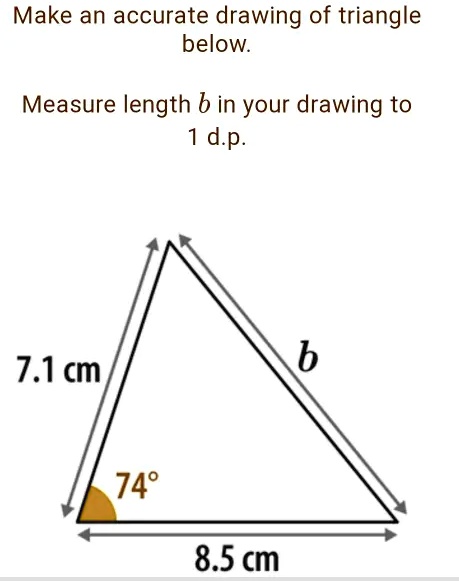 SOLVED: Make an accurate drawing of triangle below: Measure length b in your drawing to d.p. 7.1 ...