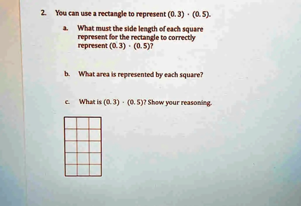 SOLVED: 2 You can use rectangle to represent (0.3) (0.5). What must the ...
