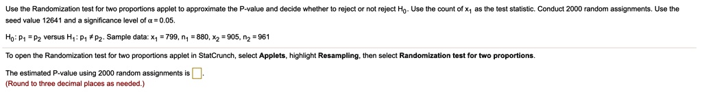 SOLVED: Use the Randomization est tcr mo proporions appi seed value 12641 and significance of a ...