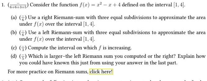 ause a right riemann sum with three equal subdivisions to approximate the area under f over the ...