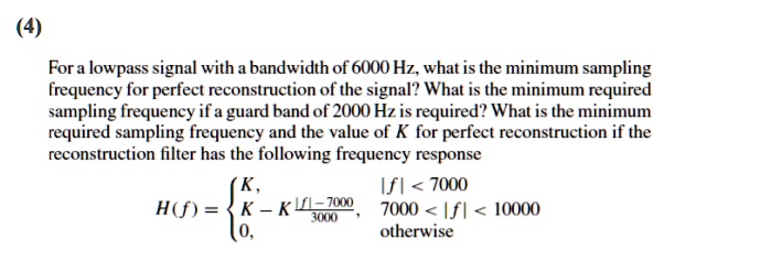 For a lowpass signal with a bandwidth of 6000 Hz, what is the minimum sampling frequency for ...