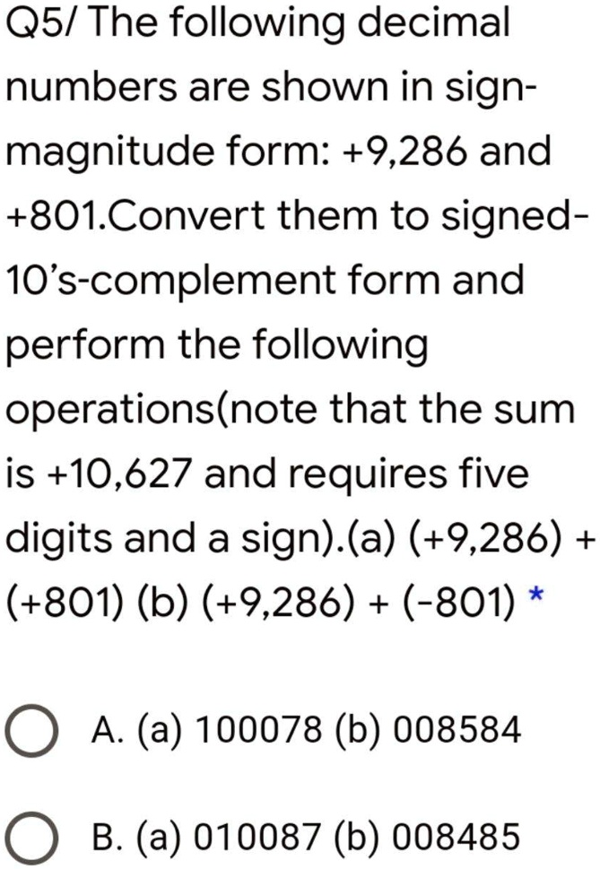 SOLVED: Q5/ The following decimal numbers are shown in sign-magnitude form: +9.286 and +801 ...