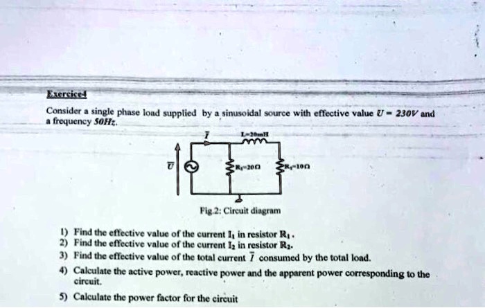 SOLVED: Exercise 4: Consider a single-phase load supplied by a sinusoidal source with an ...
