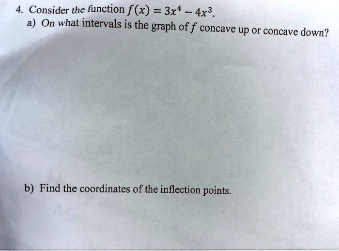 SOLVED: Consider the function f(x) = 3x+ 4x3 a) On what intervals is the graph of f concave up ...