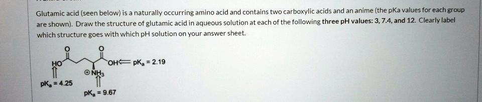 SOLVED: Glutamic acid is a naturally occurring amino acid and contains ...