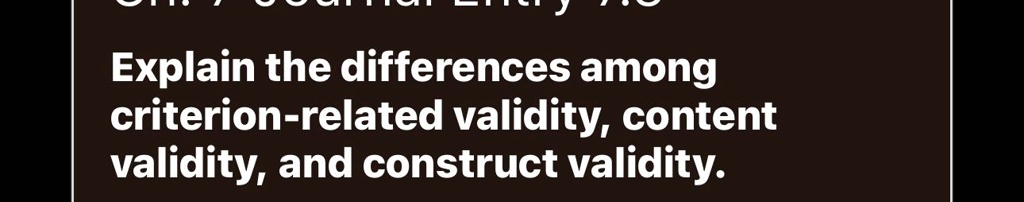SOLVED: Explain the differences among criterion-related validity ...
