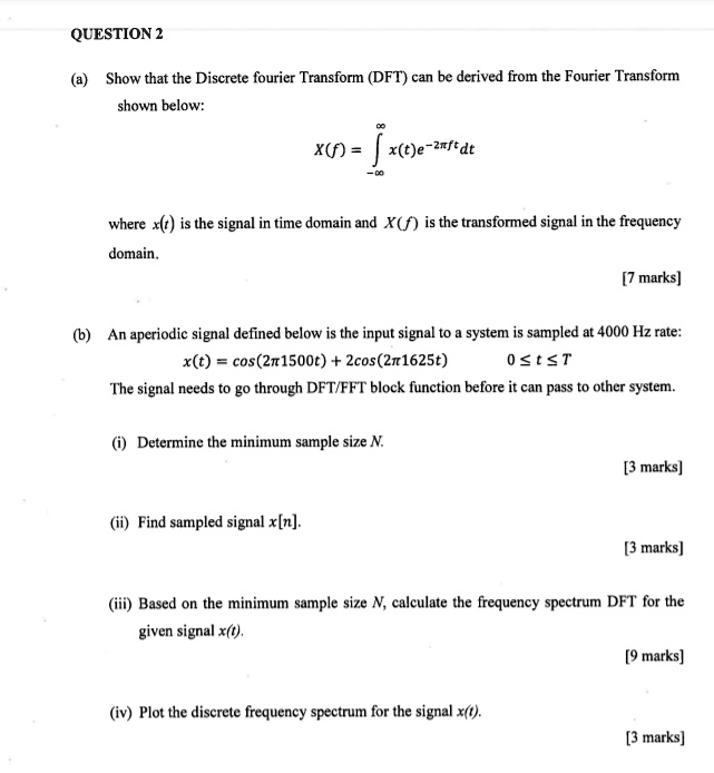 SOLVED: QUESTION 2 (a) Show that the Discrete Fourier Transform (DFT) can be derived from the ...