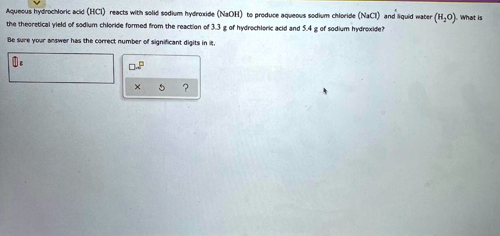 SOLVED: Aqueous hydrochloric acid (HCI) reacts with solid sodium hydroxide (NaOH) to produce ...