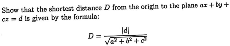 SOLVED: Show that the shortest distance D from the origin to the plane ...