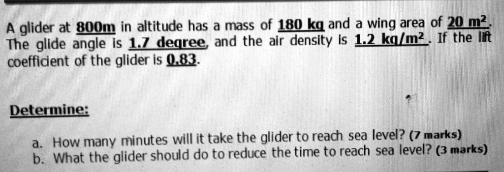 A glider at 800m in altitude has a mass of 180 kg and a wing area of 20 ...