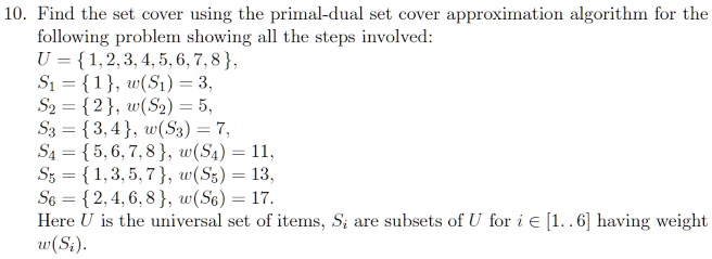 Solved 10 Find The Set Cover Using The Primal Dual Set Cover Approximation Algorithm For The