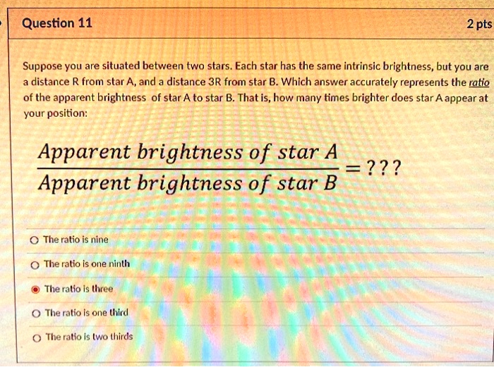 SOLVED: Question 11 2 pts Suppose you are situated between two stars ...