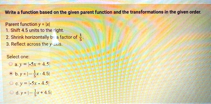 SOLVED: Write function based on the given parent function and the transformations in the given ...