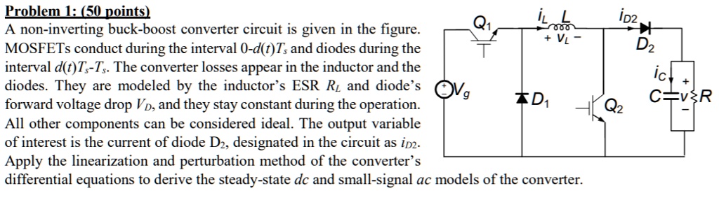 SOLVED: Problem 1: (50 points) A non-inverting buck-boost converter circuit is given in the ...