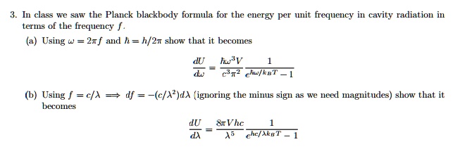 SOLVED: In class we saw the Planck blackbody formula for the energy per ...