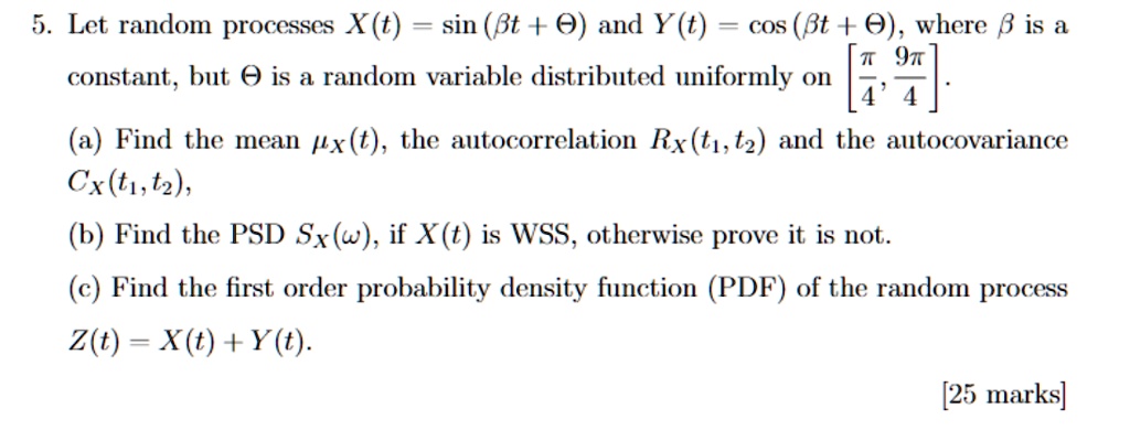 SOLVED: 5. Let random processes X(t) = sin (t + O) and Y(t) = cos(t + O), where is a TT9T ...