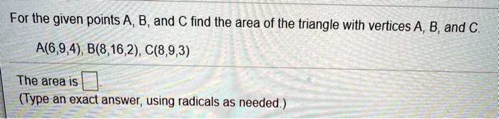 SOLVED: For the given points A, B, and C find the area of the triangle with vertices A B, and ...
