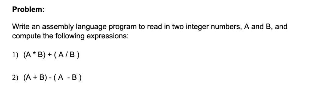 Solved Problem Write An Assembly Language Program To Read In Two Integer Numbers A And B And