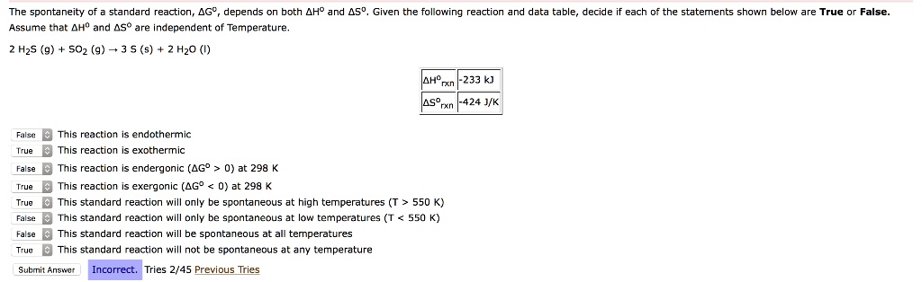 The spontaneity of a standard reaction depends on both Î”H and Î”S ...