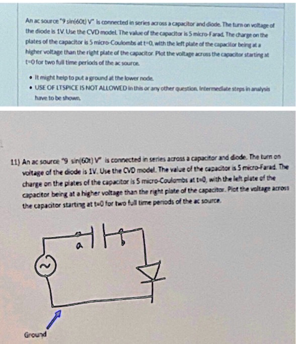 An ac source "9 sin(60t) V" is connected in series across a capacitor and diode. The turn on ...