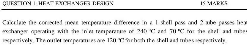SOLVED: QUESTION: HEAT EXCHANGER DESIGN 15 MARKS Calculate the ...
