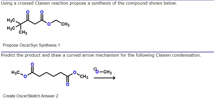 SOLVED: Using a crossed Claisen reaction, propose the synthesis of the compound shown below: H3C ...