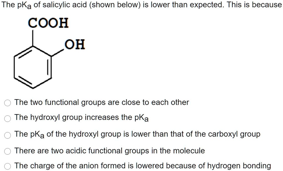 the pka of salicylic acid shown below is lower than expected this is ...