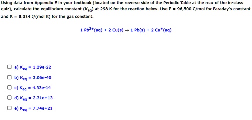 SOLVED: Using data appendix E in your textbook (located on the reverse side of the Periodic ...