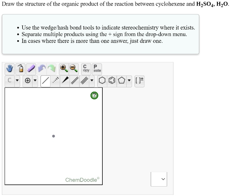 SOLVED: Draw the structure of the organic product of the reaction between cyclohexene and H2SO4 ...