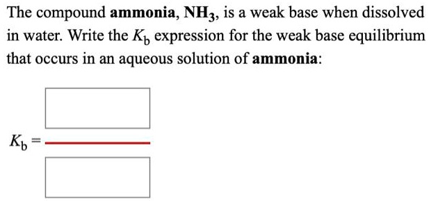 the compound ammonia nhz is a weak base when dissolved in water write ...