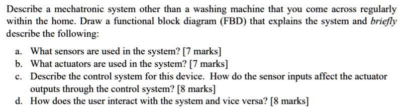 Describe a mechatronic system other than a washing machine that you ...