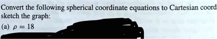 SOLVED: Convert the following spherical coordinate equations t0 ...