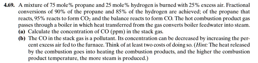 SOLVED: 4.69. A mixture of 75 mole% propane and 25 mole% hydrogen is ...