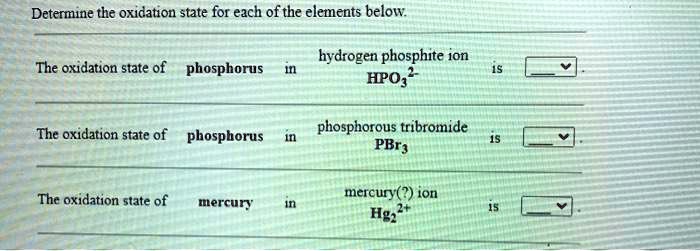 SOLVED: Determine the oxidation state for each of the elements belowv ...