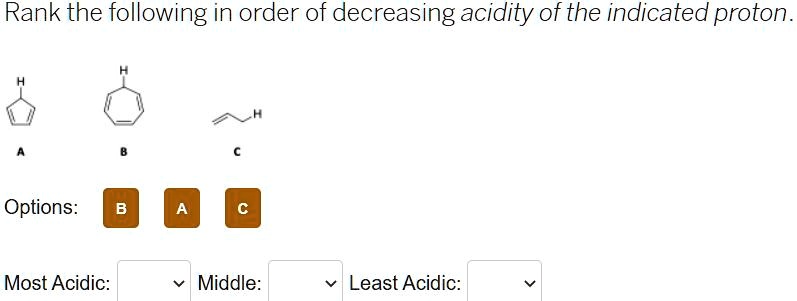 SOLVED: Rank the following in order of decreasing acidity of the indicated proton Options: Most ...