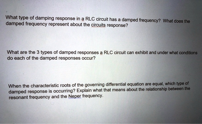 What type of damping response in a RLC circuit has a damped frequency ...