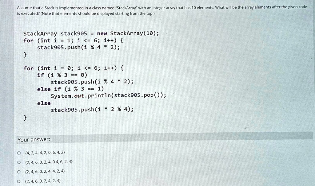 SOLVED: Assume that a Stack is implemented in a class named "StackArray" with an integer array ...