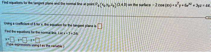SOLVED: Using a coefficient of 8 for x, the equation for the tangent plane is: 8x + y + 2 = 0 ...