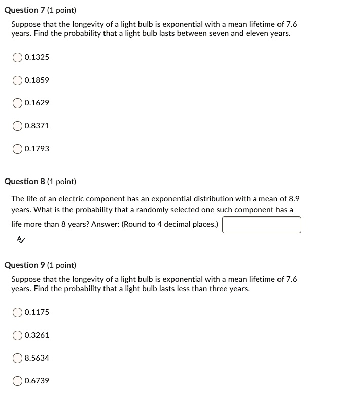 Question 7 (1 point) Suppose that the longevity of a light bulb is exponential with mean ...