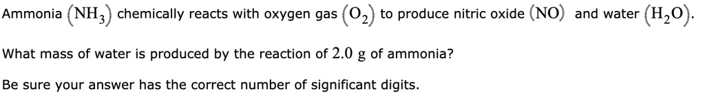 SOLVED: Ammonia (NH,) chemically reacts with oxygen gas (02, to produce ...