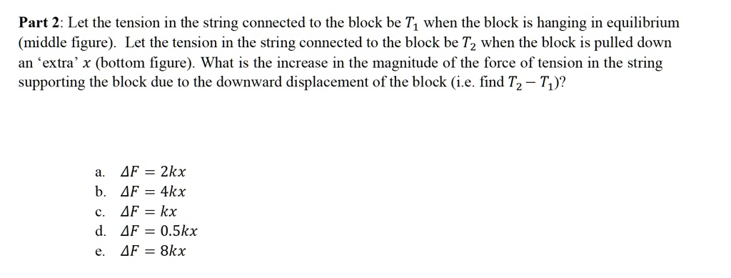 Part 2: Let the tension in the string connected to the block be Ti when ...