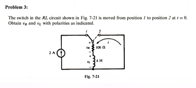 Problem 3: The switch in the RL circuit shown in Fig. 7-21 is moved from position 1 to position ...