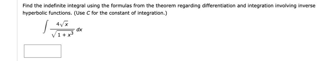 find the indefinite integral using the formulas from the theorem regarding differentiation and ...
